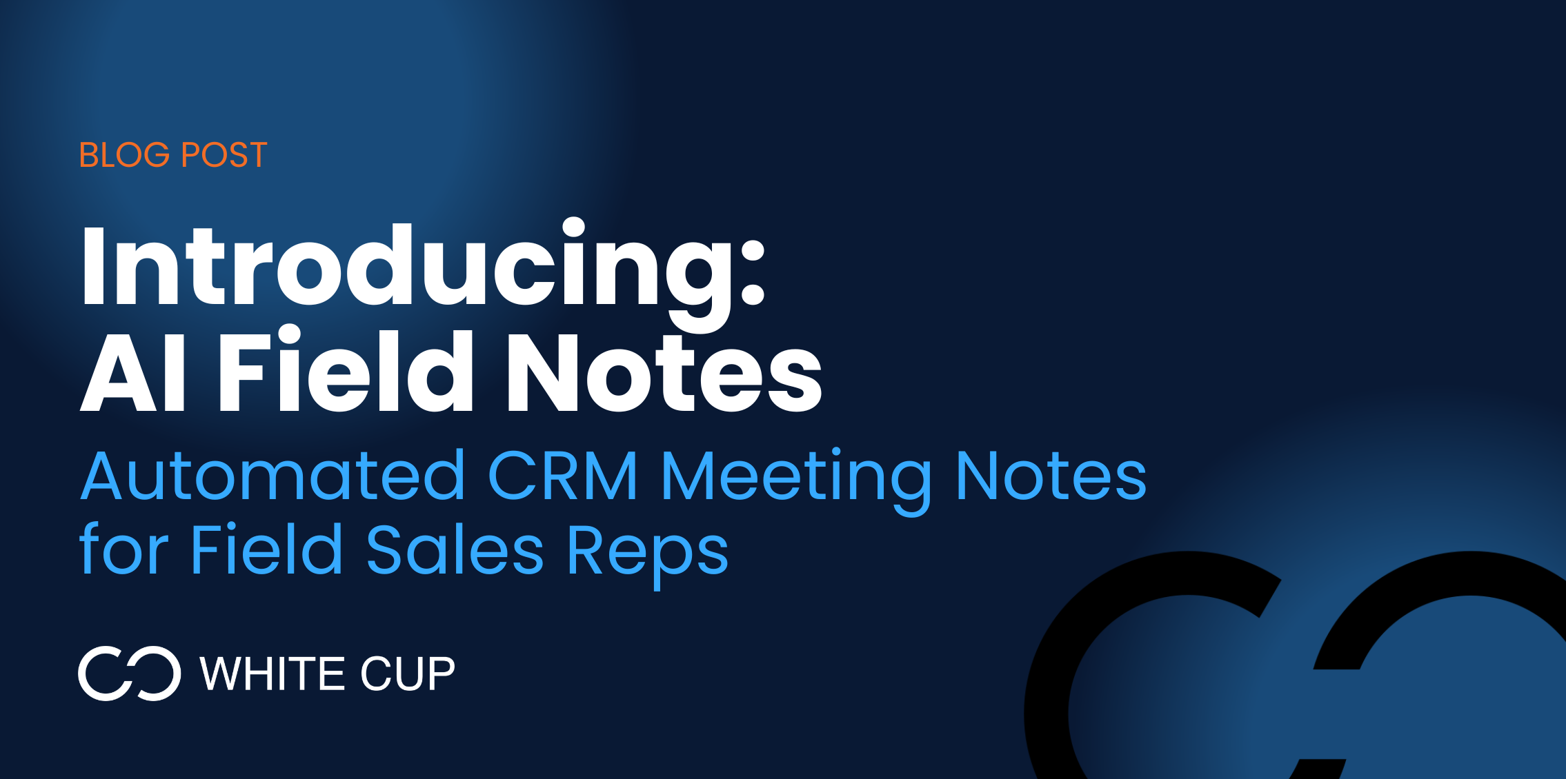 AI Field Notes: Automated CRM Meeting Notes for Field Sales Reps ...